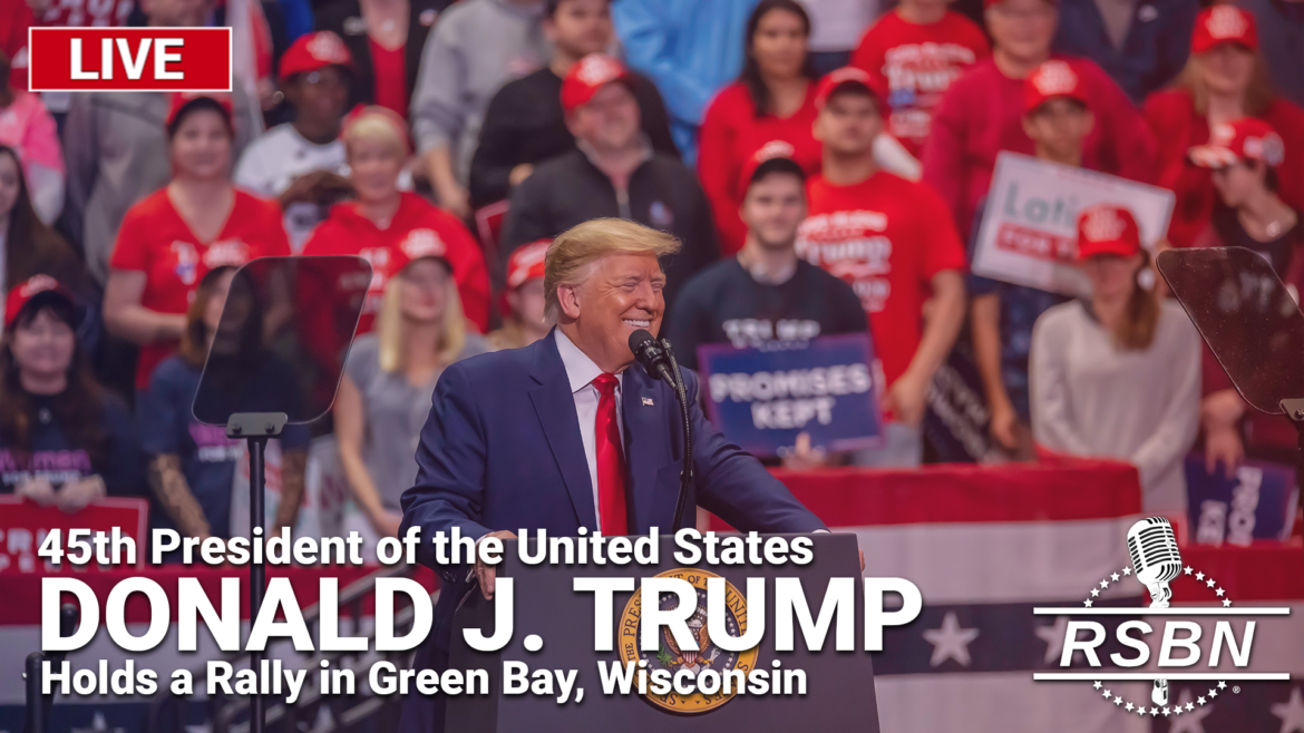 LIVE: President Donald J. Trump to Hold a Rally in Green Bay, Wisconsin ...