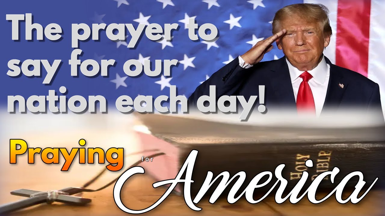 WATCH: Praying for America | The Prayer to Say for Our Nation Each Day ...