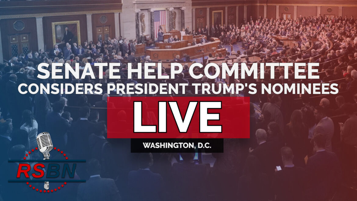 LIVE: Senate HELP Committee Considers President Trump’s Nominees to ...
