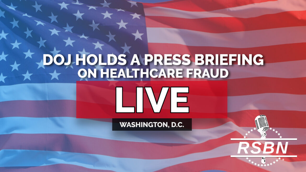 LIVE: DOJ Holds a Press Briefing on Healthcare Fraud – 6/30/25